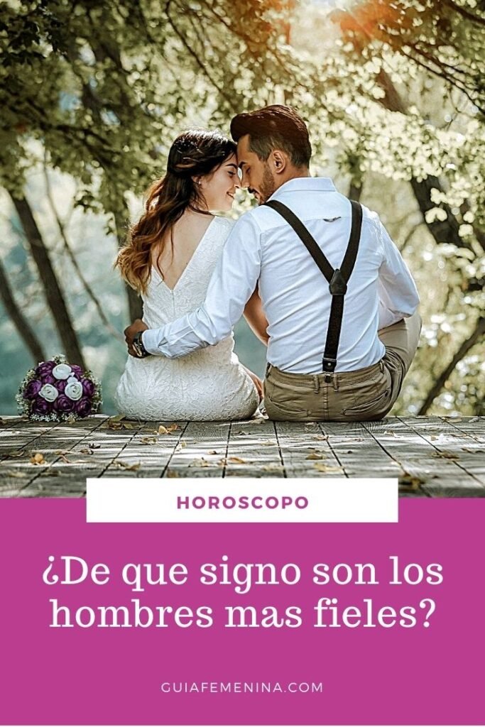 ¿De que signo zodiacal son los hombres mas fieles? - Guía Femenina